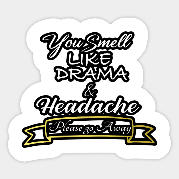 You Smell like Drama & Headache, Please go Away, funny for her, gift for her - You Smell Like ...